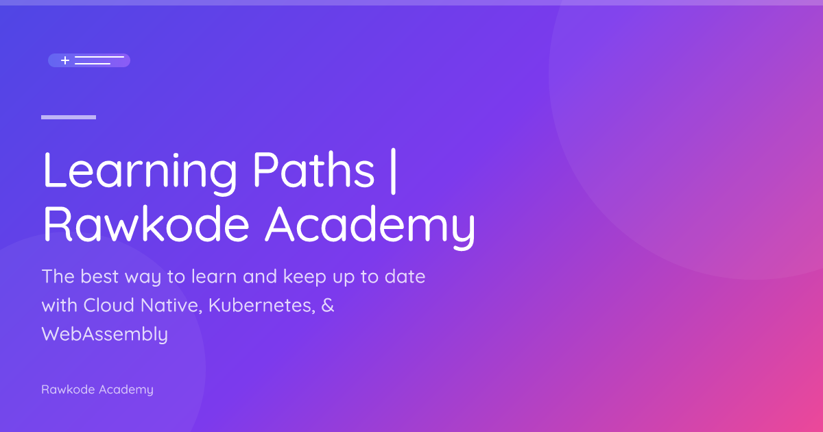 Learning Paths | Rawkode Academy